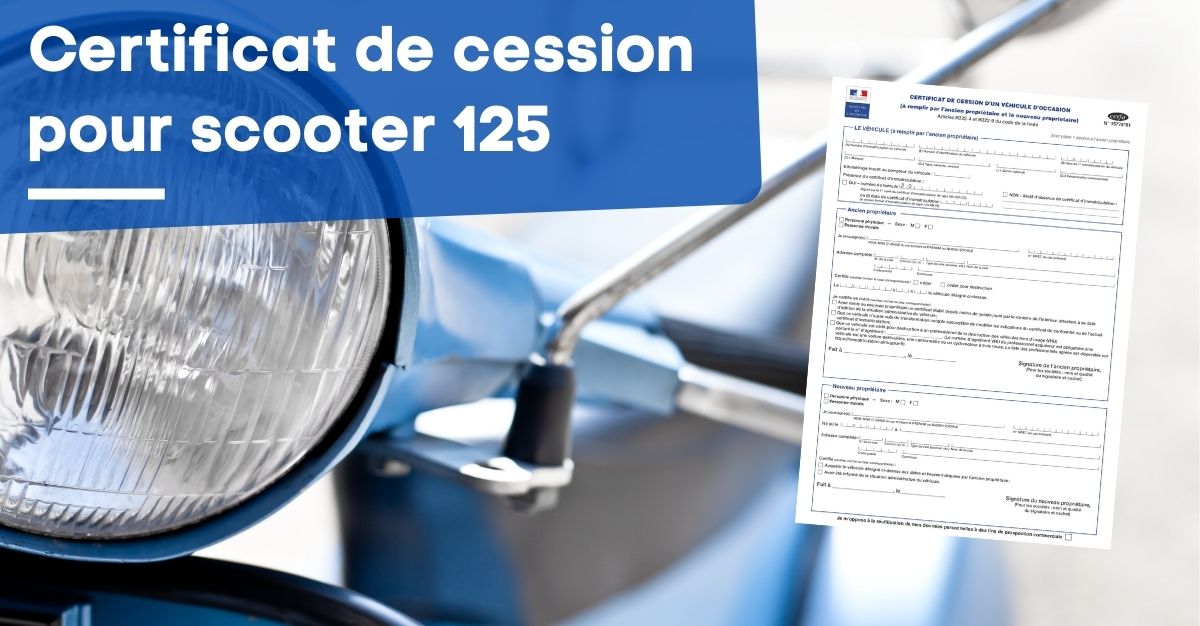 Certificat de cession pour scooter 125 cc